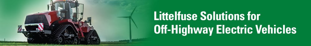 Littelfuse Solutions for Off-Highway Electric Vehicles